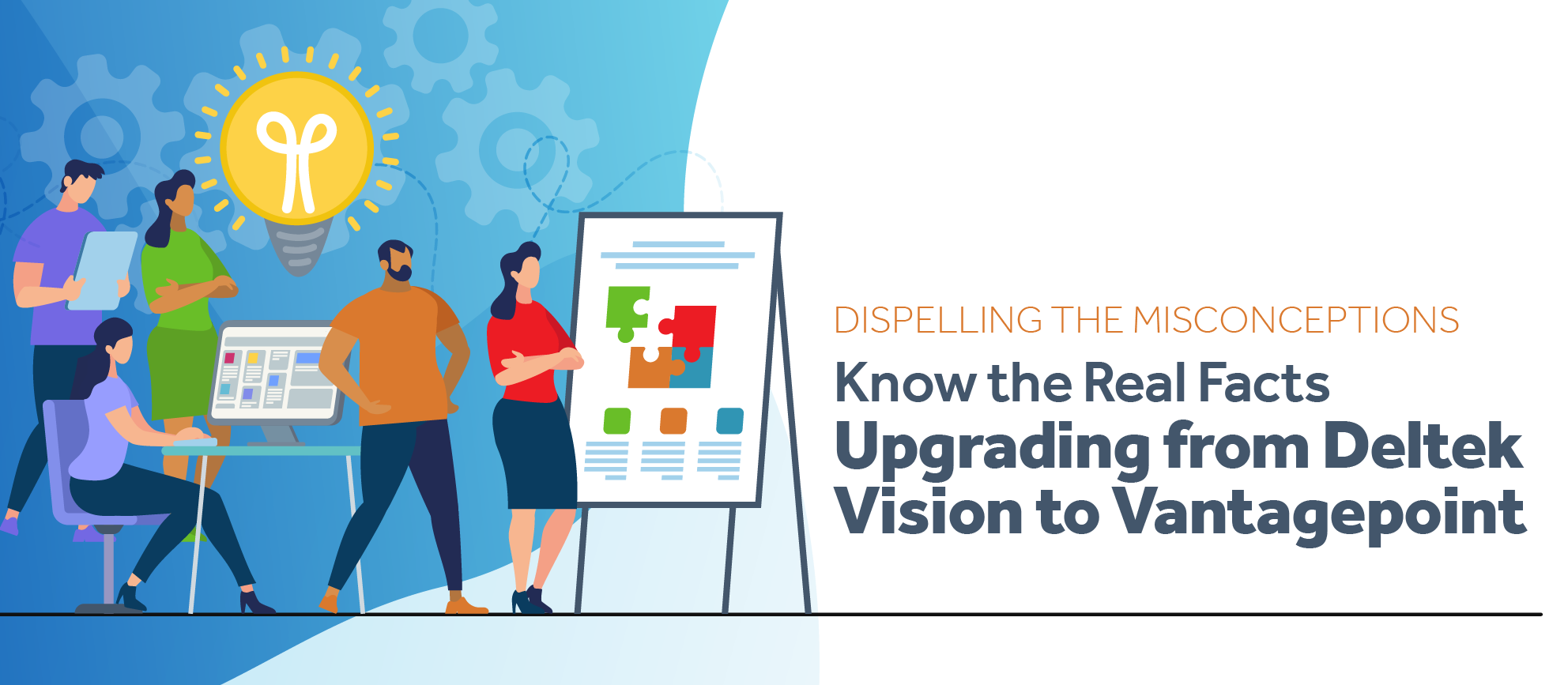 Know the Real Facts About Upgrading from Deltek Vision to Deltek Vantagepoint: Dispelling the ...